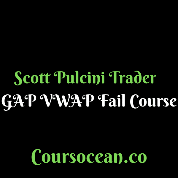 Scott Pulcini Trader – GAP-VWAP Fail Course - CoursOcean
