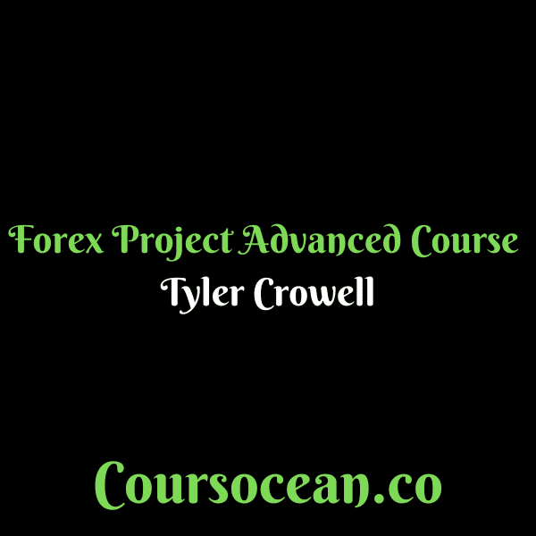 Forex Project Advanced Course by Tyler Crowell - CoursOcean
